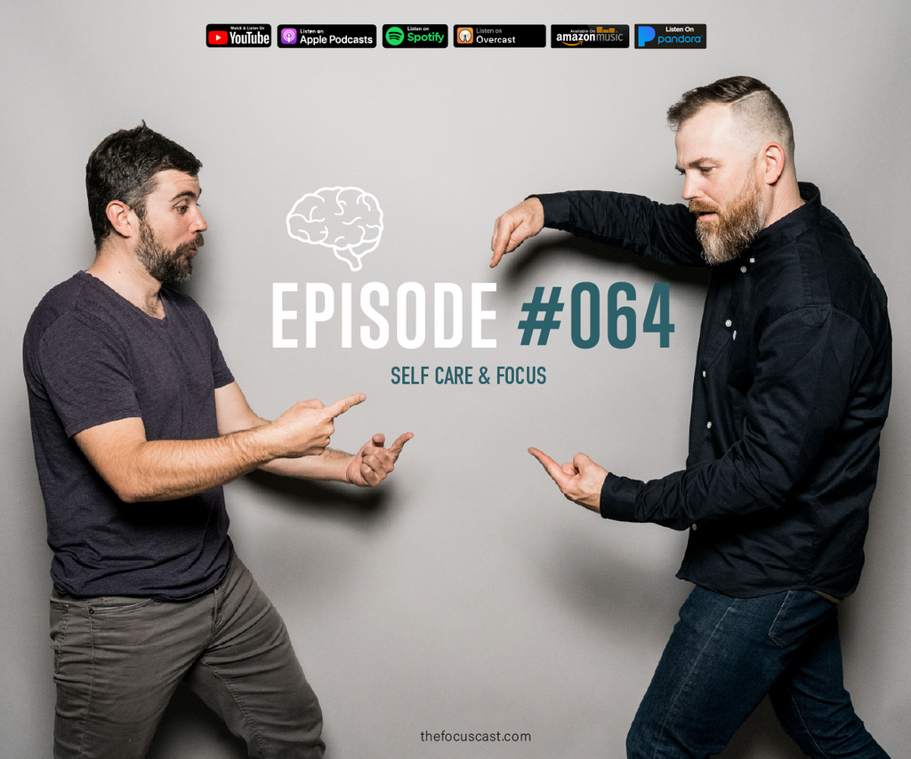 #64 Self Care & Focus – The Focus Cast