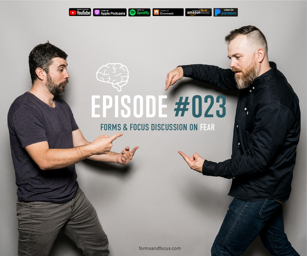 #23 Forms & Focus Discussion on Fear – The Focus Cast